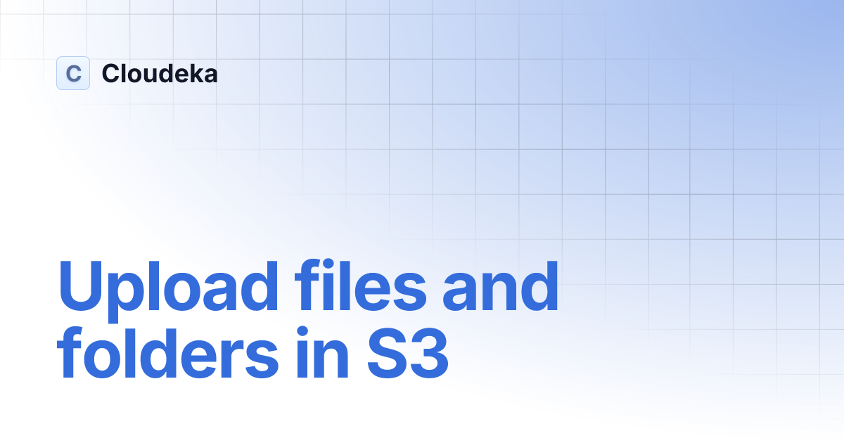 Upload files and folders in S3 | Cloudeka