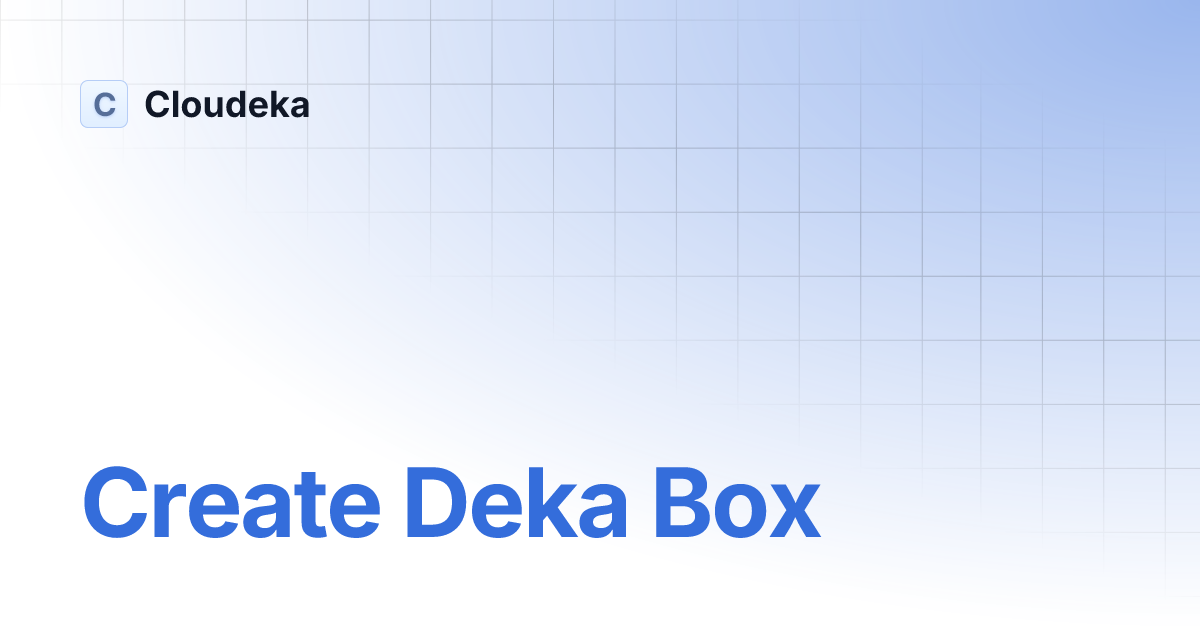 Create Deka Box | Cloudeka