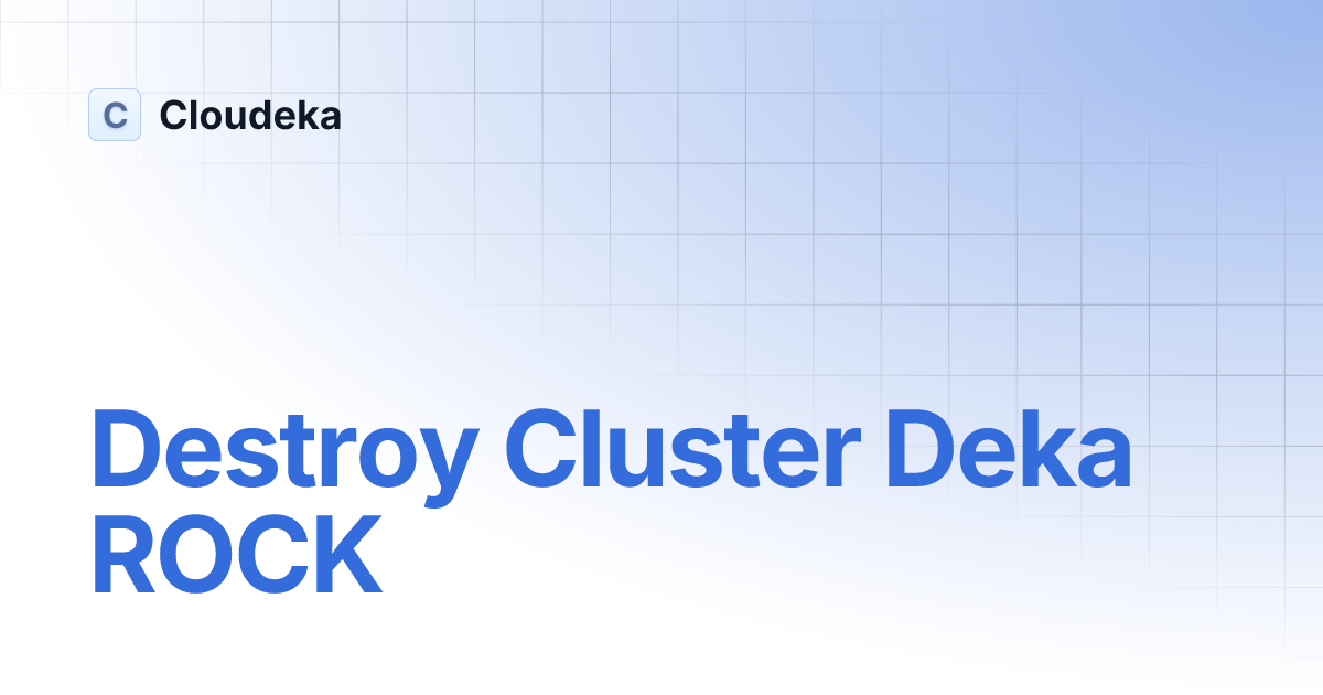 Destroy Cluster Deka ROCK | Cloudeka